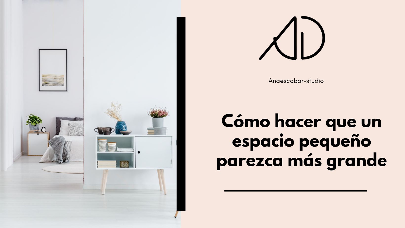 Cómo hacer que un espacio pequeño parezca más grande ← Ana Escobar Studio